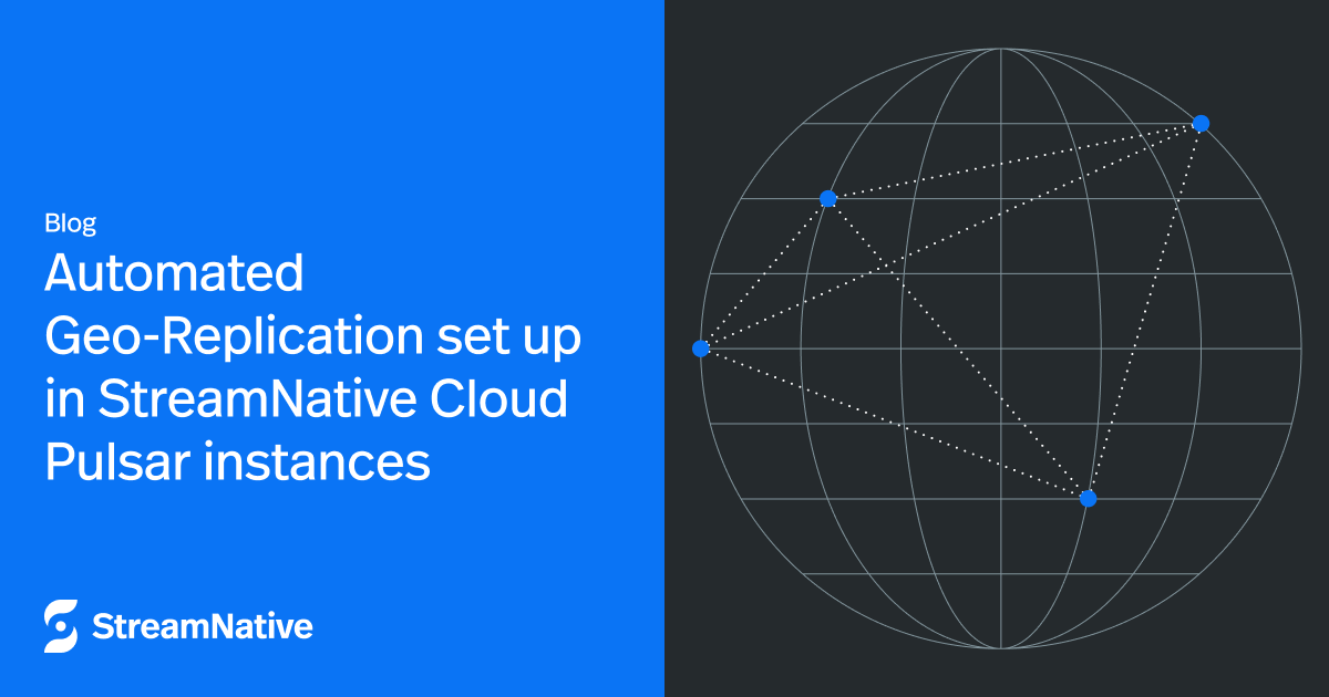 Simplifying Apache Pulsar Geo-Replication with Automated Setup in StreamNative Cloud